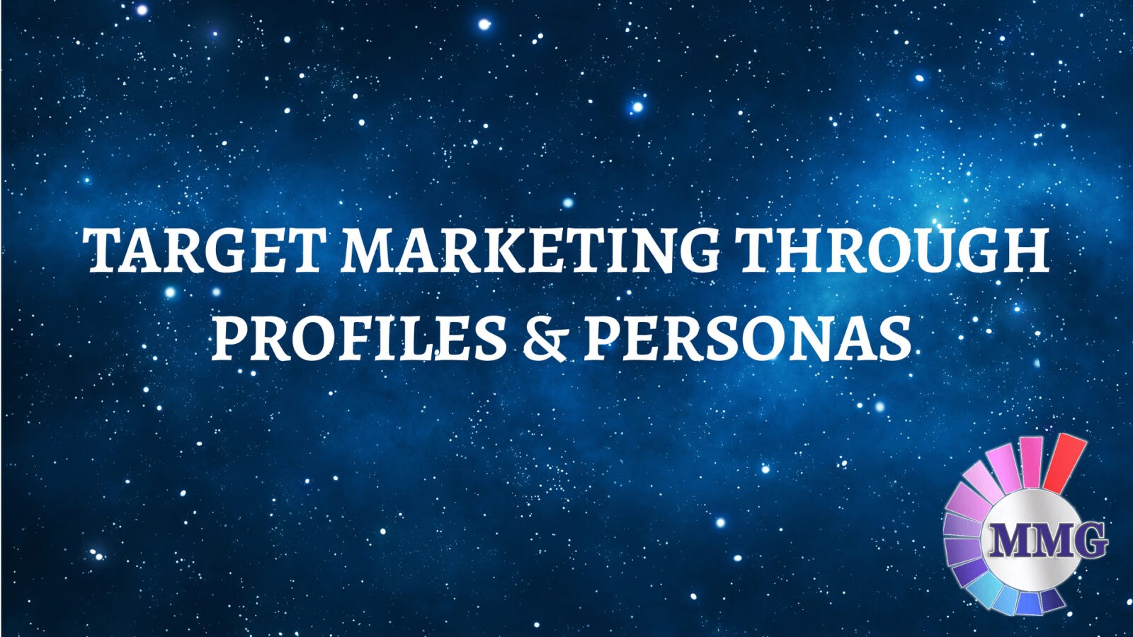 Target Audience: Profiles & Personas - Multimedia Marketing Group